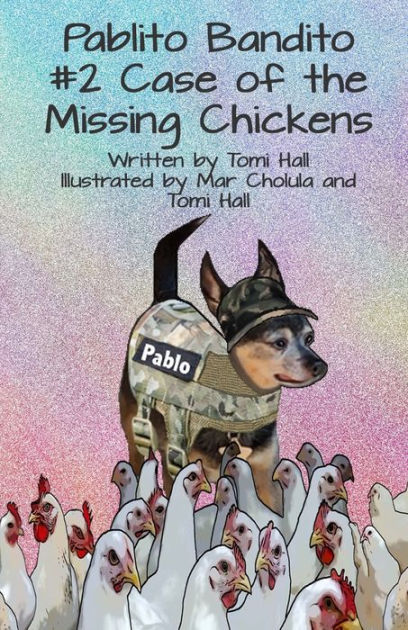 Pablito Bandito #2 the Case of the Missing Chickens by Tomi Hall, Mar ...