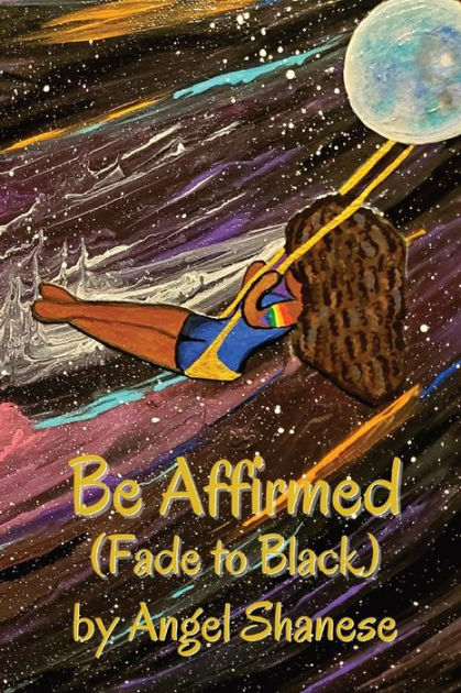Be Affirmed: Fade to Black by Angel Shanese, Paperback | Barnes & Noble®