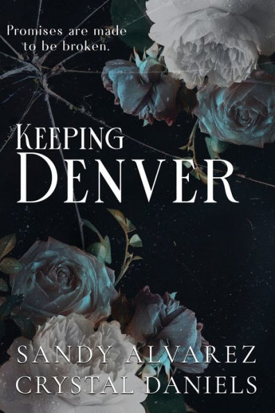Keeping Denver by Crystal Daniels, Sandy Alvarez, Paperback | Barnes ...
