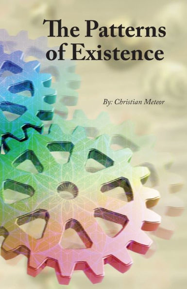 The Patterns of Existence by Christian Meteor, Paperback | Barnes & Noble®