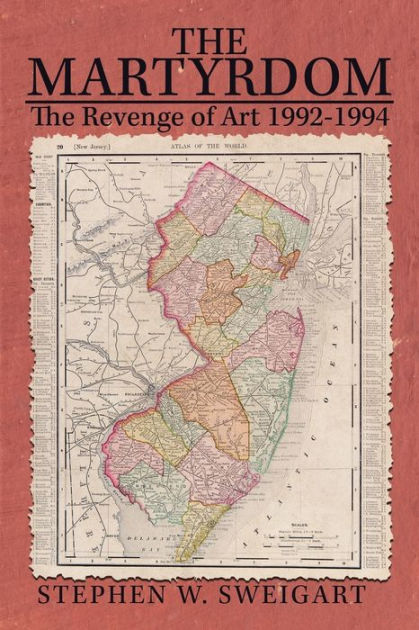 The Martyrdom: The Revenge of Art 1992-1994 by Stephen W. Sweigart ...