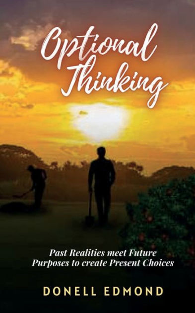 Optional Thinking: Realities Past meets Future Purpose to create ...