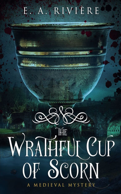 The Wrathful Cup of Scorn by E A Riviïre, Paperback | Barnes & Noble®
