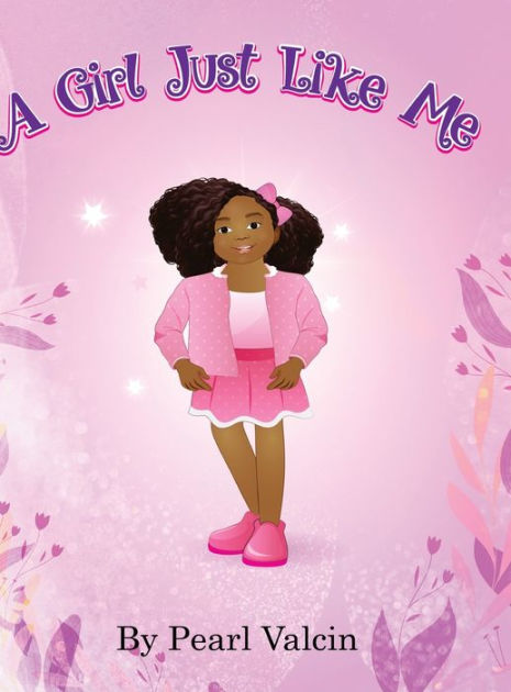 A GIRL JUST LIKE ME by Pearl Valcin, Hardcover | Barnes & Noble®