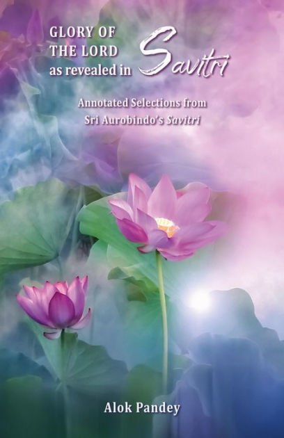 Glory of the Lord as Revealed in Savitri by Alok Pandey | eBook ...
