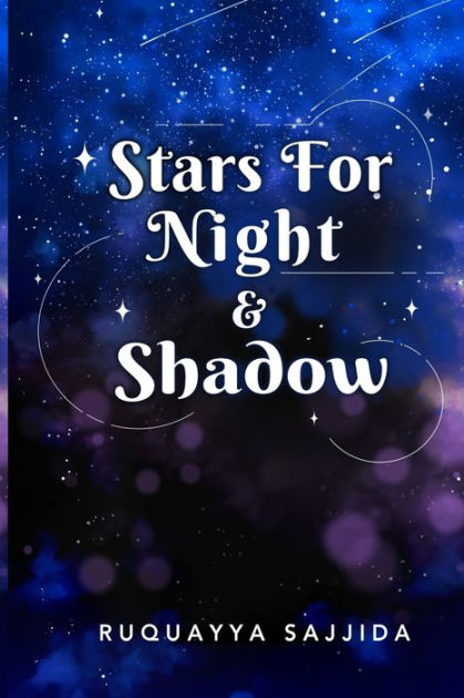Stars for Night & Shadow by Ruquayya Sajjida, Paperback | Barnes & Noble®