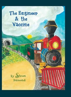 The Engineer & the Vaccine by Steven Raimondi, Laurie Hartsook ...