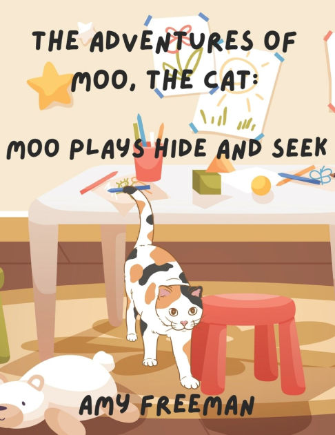 The Adventures of Moo, The Cat: Moo Plays Hide and Seek by Amy Freeman ...