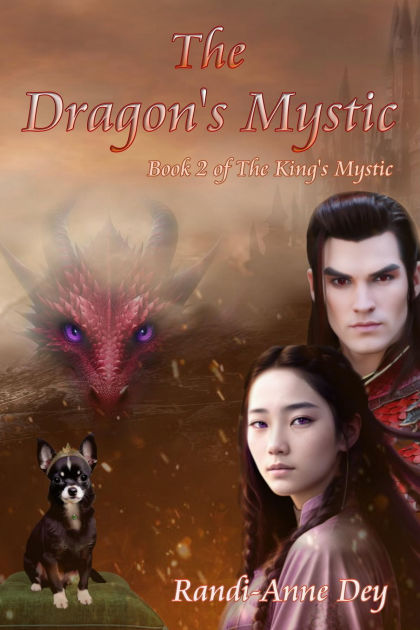 The Dragon's Mystic: Book two of The King's Mystic by Randi-Anne Dey ...