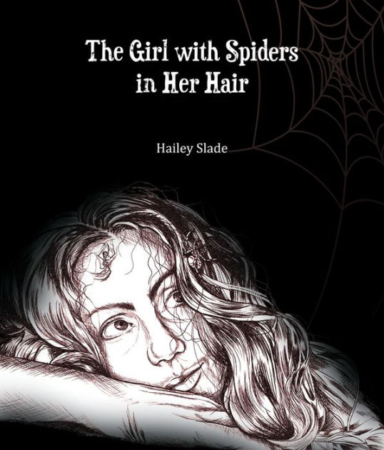 The Girl With Spiders In Her Hair by Hailey Slade | eBook | Barnes & Noble®