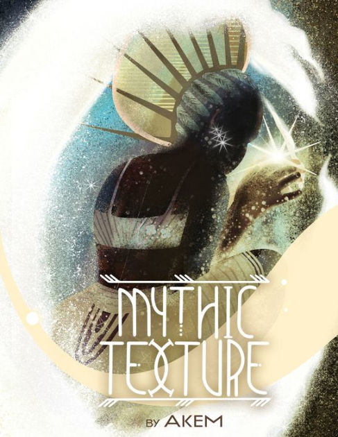 Mythic Texture: Black Fantasy Art Book by Akem, Paperback | Barnes & Noble®