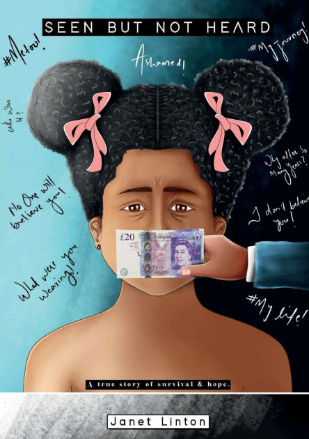 SEEN but not HEARD: A true story of survival & hope by Janet Linton ...