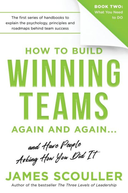 How To Build Winning Teams Again And Again by James Scouller, Paperback ...