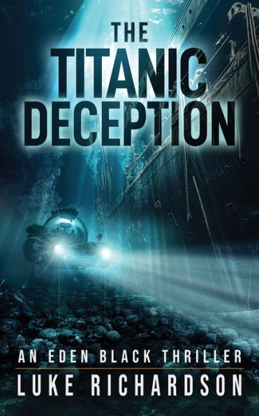 The Titanic Deception: A pulse-pounding archaeological thriller (Eden Black book 4) by Luke ...