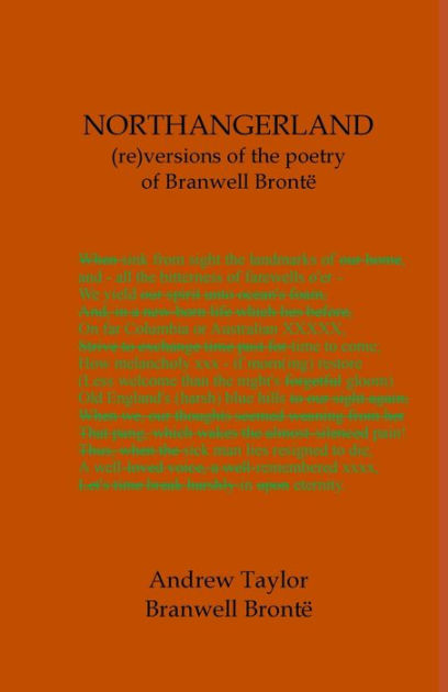 NORTHANGERLAND Re-versioning the poetry of Branwell Brontï¿½ by Andrew ...