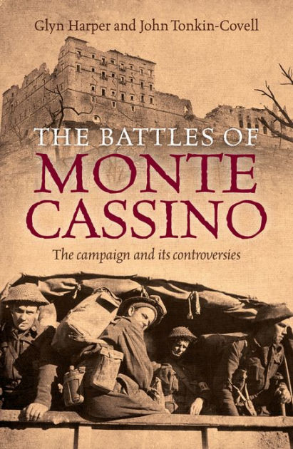 The Battles of Monte Cassino: The Campaign and Its Controversies by ...