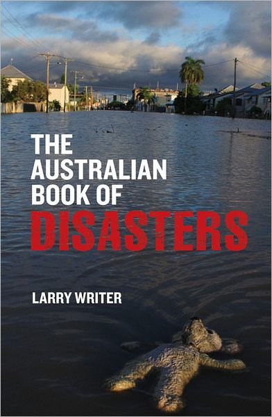 The Australian Book of Disasters by Larry Writer, Paperback | Barnes ...
