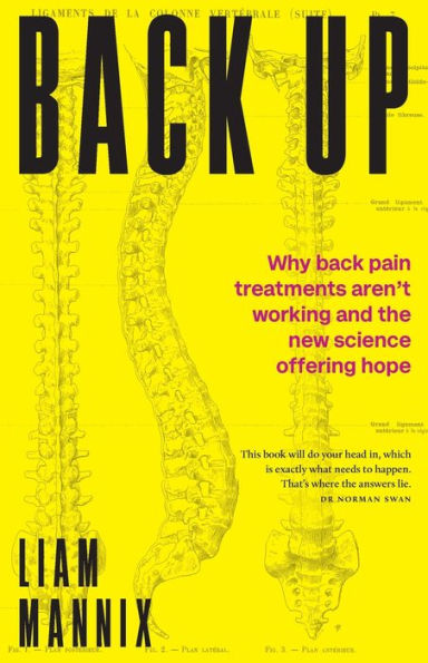 Back Up: Why back pain treatments aren't working and the new science ...