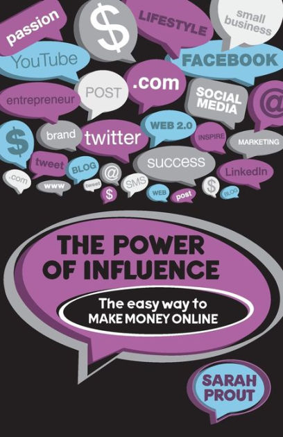 The Power of Influence: The Easy Way to Make Money Online by Sarah ...