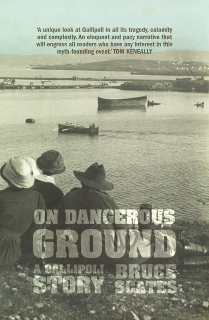 On Dangerous Ground: A Gallipoli Story by Bruce Scates | eBook | Barnes ...