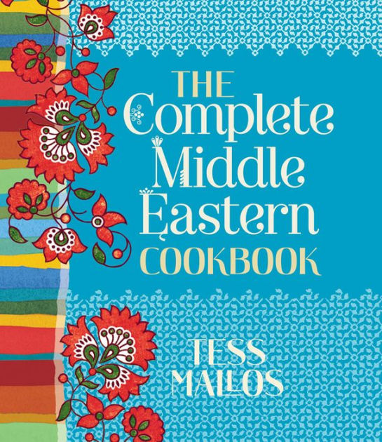 The Complete Middle Eastern Cookbook by Tess Mallos | eBook | Barnes ...