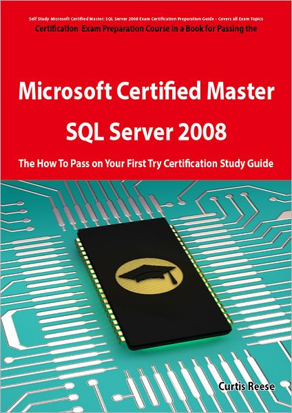 Microsoft Certified Master: SQL Server 2008 Exam Preparation Course in ...