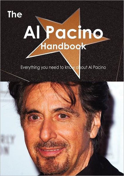 The Al Pacino Handbook - Everything You Need to Know about Al Pacino by ...
