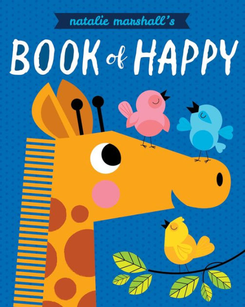 The Book of Happy by Natalie Marshall, Board Book | Barnes & Noble®