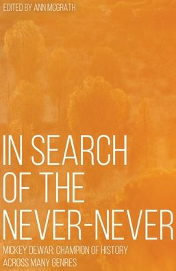 In Search of the Never-Never: Mickey Dewar: Champion of History Across ...