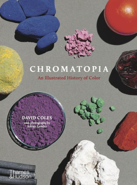 Chromatopia: An Illustrated History of Color by David Coles, Paperback ...