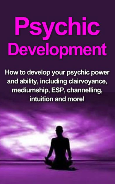 Psychic Development: How to develop your psychic power and ability ...