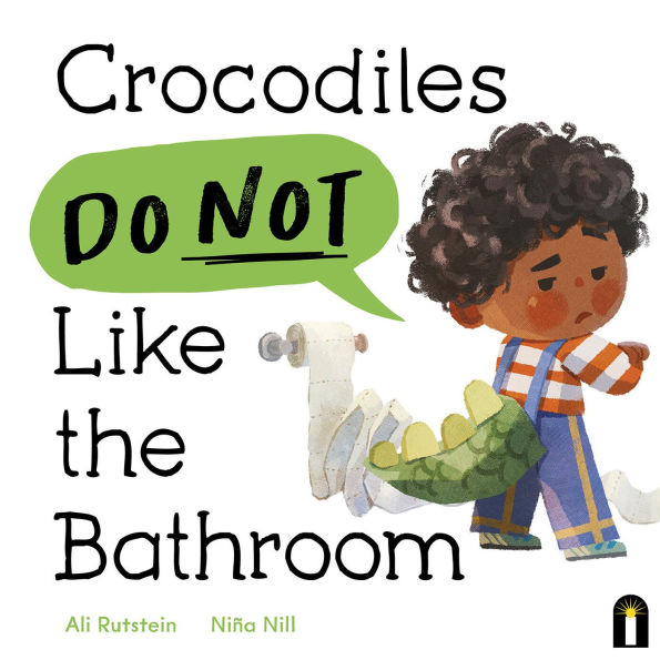 Crocodiles Do Not Like the Bathroom by Ali Rutstein, Nina Nill ...