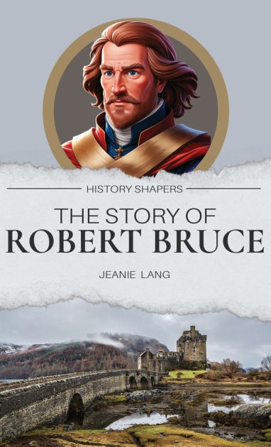 The Story of Robert Bruce by Jeanie Lang, Paperback | Barnes & Noble®