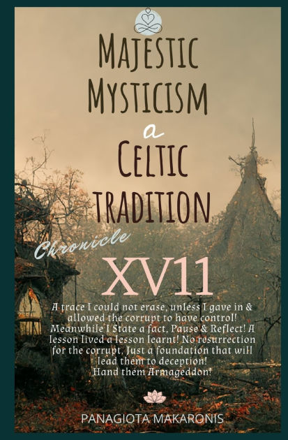 Majestic Mysticism a Celtic Tradition: Chronicle XV11 by Panagiota ...