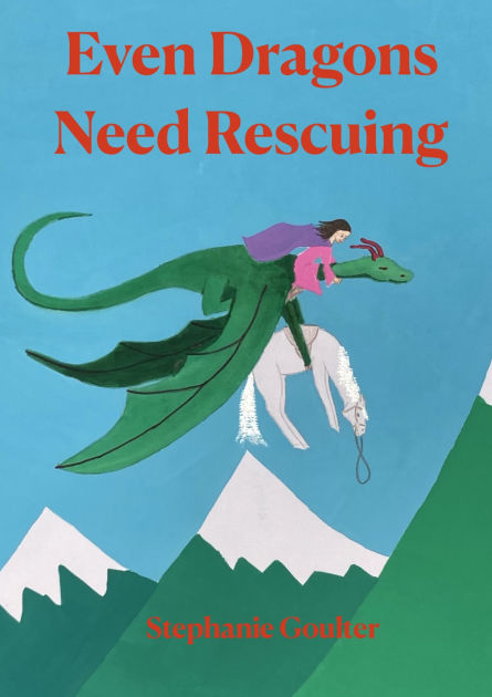 Even Dragons Need Rescuing: A Tale of Princesses and Dragons by ...