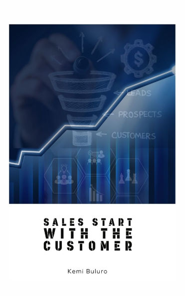 Sales start with the Customer: Building business processes around the ...