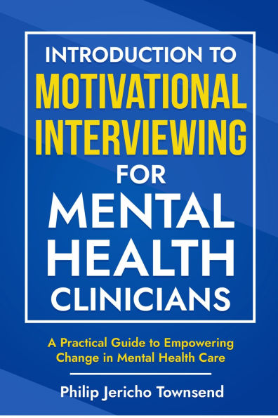 Introduction to Motivational Interviewing for Mental Health Clinicians ...