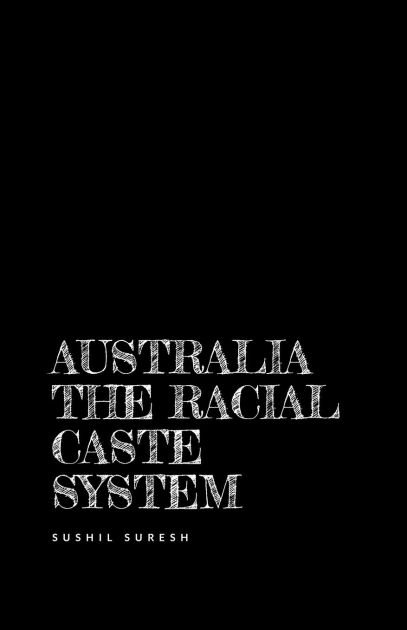Australia the racial caste system by Sushil Suresh, Paperback | Barnes ...