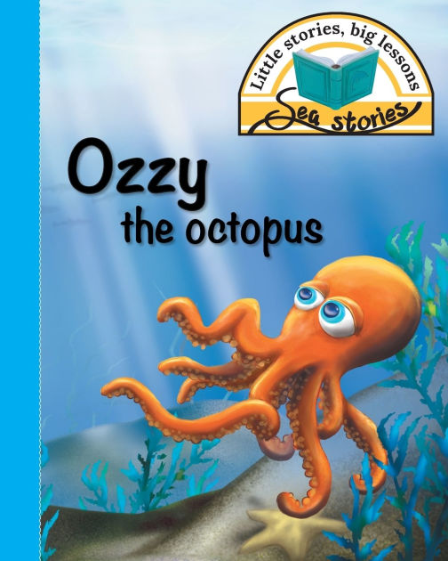 Ozzy the octopus: Little stories, big lessons by Jacqui Shepherd ...