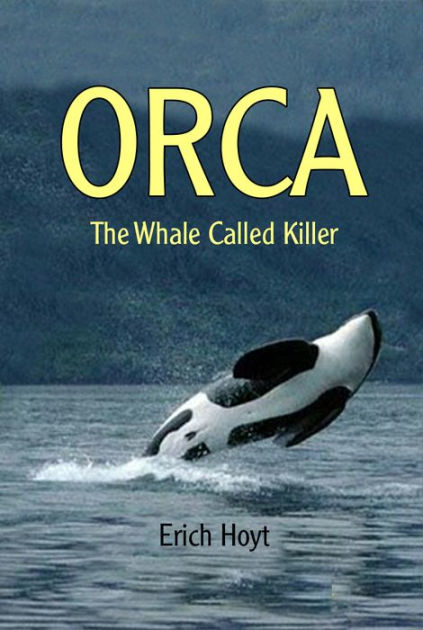 Orca: The Whale Called Killer by Erich Hoyt, Paperback | Barnes & Noble®