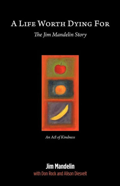 A Life Worth Dying For: The Jim Mandelin Story by Jim Mandelin with ...