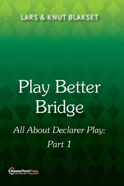 Play Better Bridge: Part 1 by Lars Blakset, Knut Blakset, Paperback ...