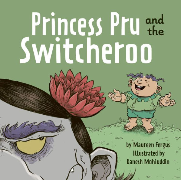 Princess Pru and the Switcheroo by Maureen Fergus, Danesh Mohiuddin ...