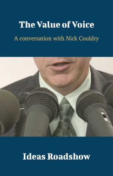 The Value of Voice - A Conversation with Nick Couldry by Howard Burton | eBook | Barnes & Noble®