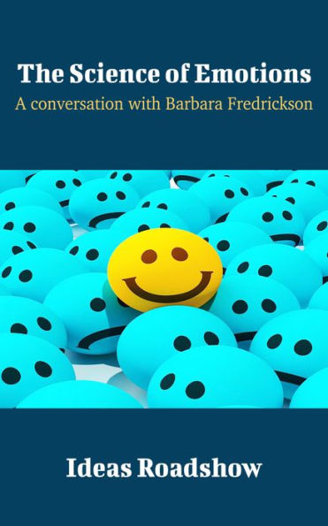 The Science of Emotions - A Conversation with Barbara Fredrickson by ...