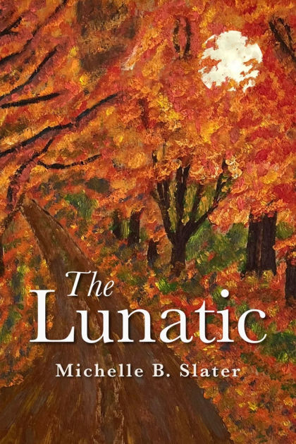 The Lunatic by Michelle Slater, Paperback | Barnes & Noble®