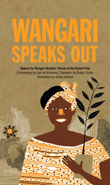 Wangari Speaks Out by Wangari Maathai, Vanina Starkoff, Hardcover ...