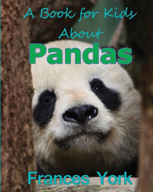 A Book For Kids About Pandas: The Giant Panda Bear: by Frances York ...