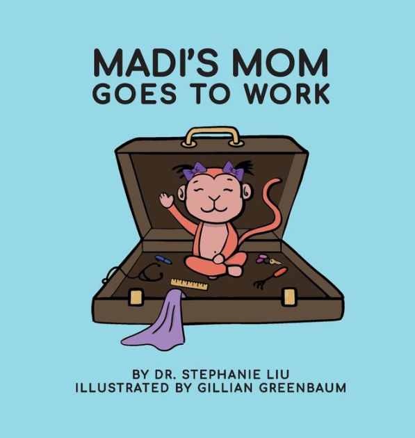 Madi's Mom Goes to Work by Stephanie Liu, Gillian Greenbaum, Paperback ...