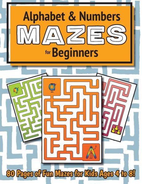 Alphabet and Number Mazes for Beginners: (Ages 4-8) Maze Activity ...